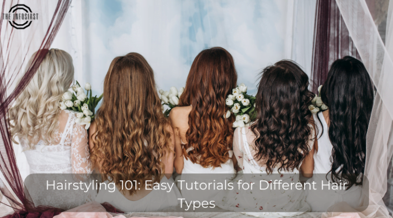 Hairstyling 101: Easy Tutorials for Different Hair Types - The Infosiast